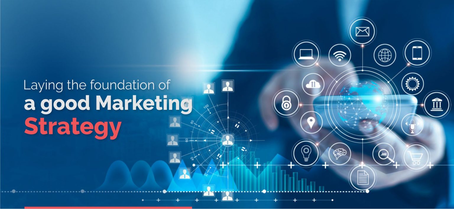 Laying the Foundation of a Good Marketing Strategy - Epic India Group
